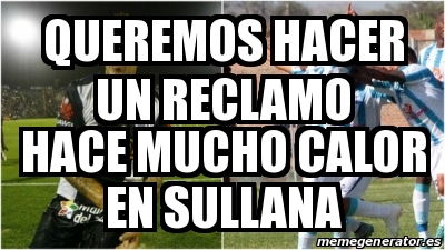 Meme Personalizado - queremos hacer un reclamo hace mucho calor en ...