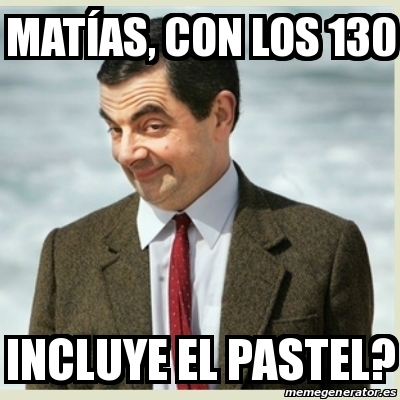 Meme Mr Bean - MatÃ­as, con los 130 Incluye el pastel? - 24643193