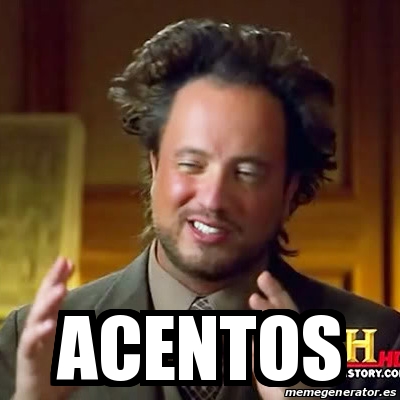 Meme Ancient Aliens - acentos - 24656381