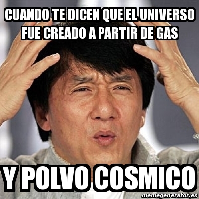 Meme Jackie Chan - CUANDO TE DICEN QUE EL UNIVERSO FUE CREADO A PARTIR ...