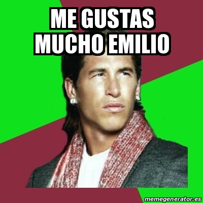 Meme Sergio Ramos - Me gustas mucho EMILIO - 24659786