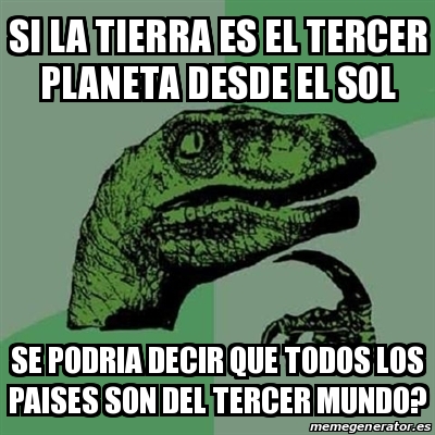 Meme Filosoraptor - si la tierra es el tercer planeta desde el sol se ...