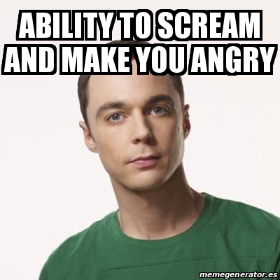 Meme Sheldon Cooper - Ability to scream and make you angry - 24672132