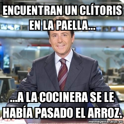 Meme Matias Prats - encuentran un clÃ­toris en la paella... ...a la ...