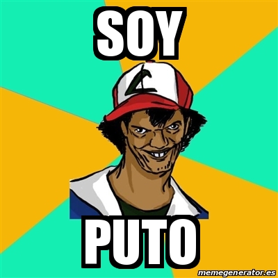 Meme Ash Pedreiro - soy puto - 24687107