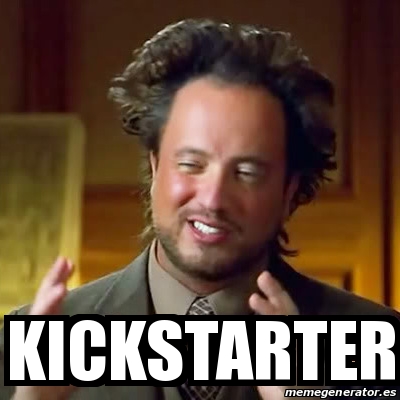 Meme Ancient Aliens - KICKSTARTER - 24687978