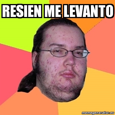 Meme Friki - resien me levanto - 24695943