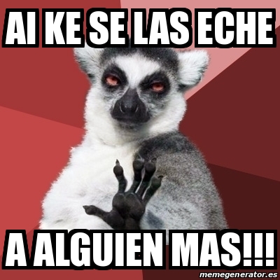 Meme Chill Out Lemur - Ai ke se las eche a alguien mas!!! - 24074744