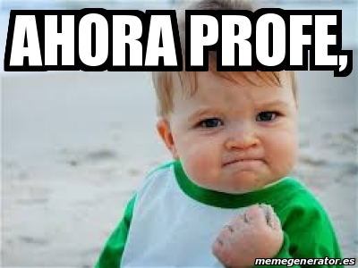 Meme Personalizado - ahora profe, - 24701492