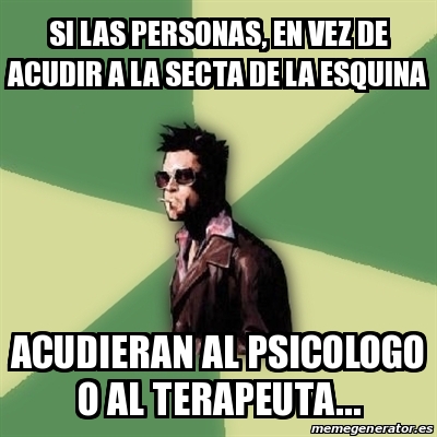 Meme Tyler Durden - si las personas, en vez de acudir a la secta de la ...
