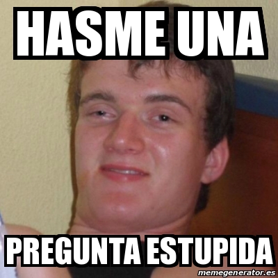 Meme Stoner Stanley - hASME UNA PREGUNTA ESTUPIDA - 24711468