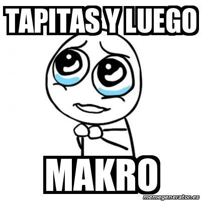 Meme Por favor - tapitas y luego makro - 24712134