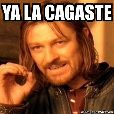 Meme Boromir - ya la cagaste - 24716416