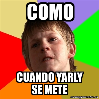 Meme Chico Malo - Como cuando yarly se mete - 24719638