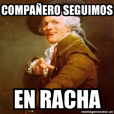 Meme Joseph Ducreux - CompaÃ±ero seguimos En racha - 24723587