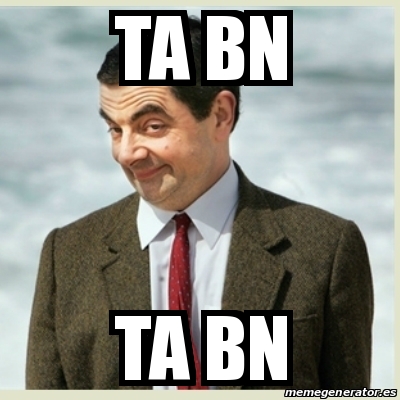 Meme Mr Bean - ta bn ta bn - 24724380