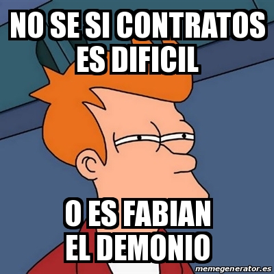 Meme Futurama Fry - NO SE SI CONTRATOS ES DIFICIL O ES FABIAN EL ...