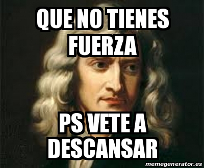 Meme Personalizado - que no tienes fuerza ps vete a descansar - 24728387