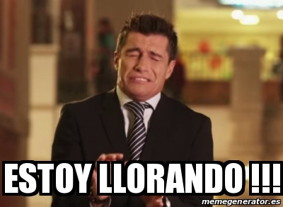 Meme Personalizado - Estoy llorando !!! - 24734759