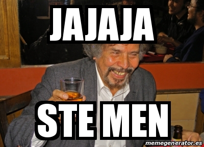 Meme Personalizado - jajaja ste men - 24744190