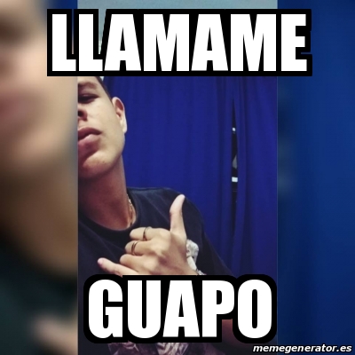 Meme Personalizado - Llamame guapo - 24745746