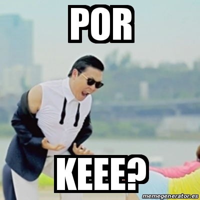 Meme Gangnam Style - Por keee? - 24750950