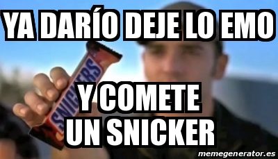 Meme Personalizado - ya darÃ­o deje lo emo y comete un snicker - 24751887