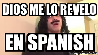 Meme Personalizado - dIOs me lo revelo en spanish - 24761913