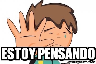 Meme Personalizado - estoy pensando - 24771649