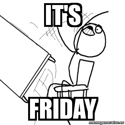 Meme Desk Flip Rage Guy - It's Friday - 24771913