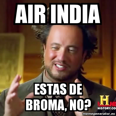 Meme Ancient Aliens - Air India estas de broma, no? - 24773029