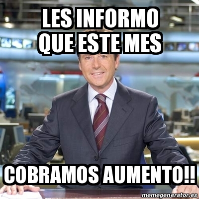 Meme Matias Prats - Les informo que este mes Cobramos aumento!! - 24775296