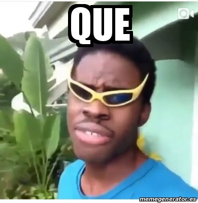 Meme Personalizado - que - 24784933