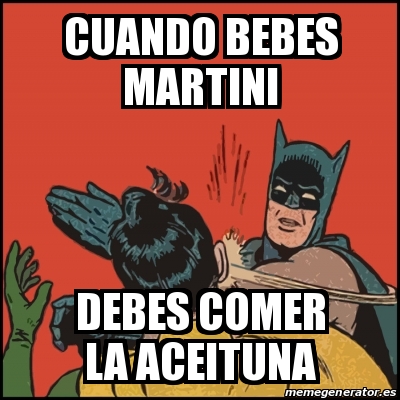 Meme Batman slaps Robin - cuando bebes martini debes comer la aceituna ...