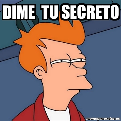 Meme Futurama Fry - dime tu secreto - 24810551