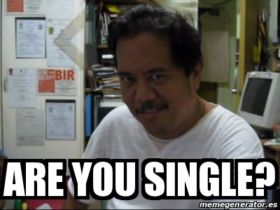 Meme Personalizado - are you single? - 24812239