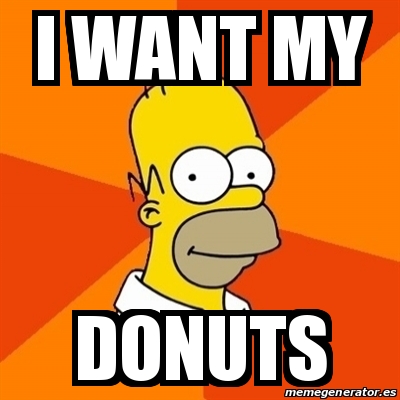 Meme Homer - I want my donuts - 24818266