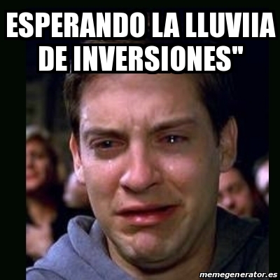 Meme crying peter parker - ESPERANDO LA LLUVIIA DE INVERSIONES" - 24822557
