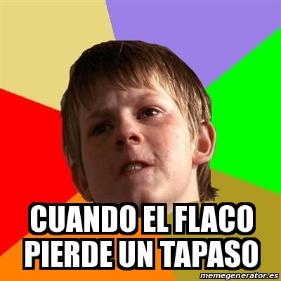 Meme Chico Malo - cuando el flaco pierde un tapaso - 24824800