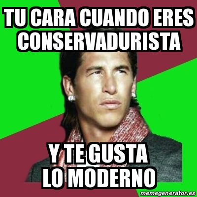 Meme Sergio Ramos - tu cara cuando eres conservadurista y te gusta lo ...