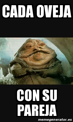 Meme Personalizado - Cada oveja Con su pareja - 24830549