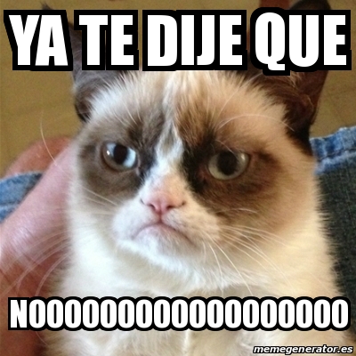 Meme Grumpy Cat - ya te dije que noooooooooooooooooo - 24835725