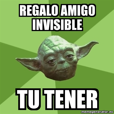 Meme Yoda - regalo amigo invisible tu tener - 24837714