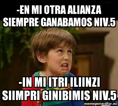 Meme Personalizado - -en mi otra alianza siempre ganabamos Niv.5 -in mi ...