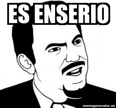 Meme Personalizado - Es enserio - 24856276