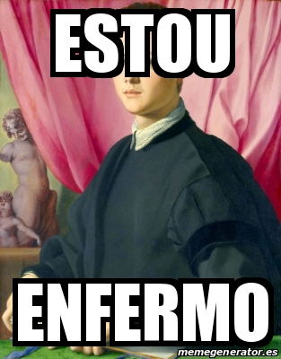 Meme Personalizado - estou enfermo - 24856454