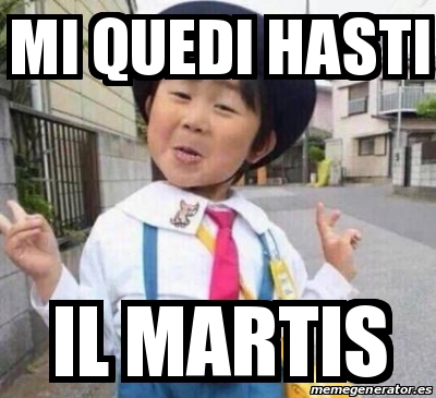 Meme Personalizado - MI QUEDI HASTI IL MARTIS - 24867023