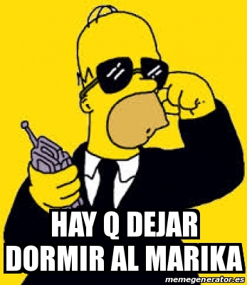Meme Personalizado - HAY Q DEJAR DORMIR AL MARIKA - 24881435