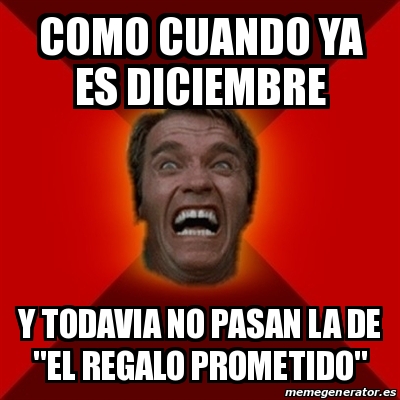 Meme Arnold - Como cuando ya es diciembre Y todavia no pasan la de "El ...