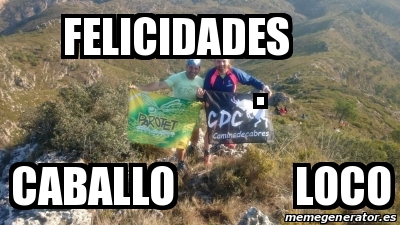 Meme Personalizado - Felicidades . Caballo loco - 24890969
